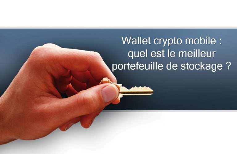 Wallet mobile crypto : le meilleur portefeuille de stockage